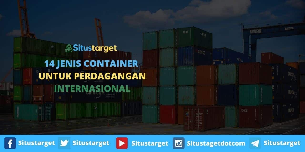 14 Jenis Container Untuk Perdagangan Internasional • Blog Situstarget