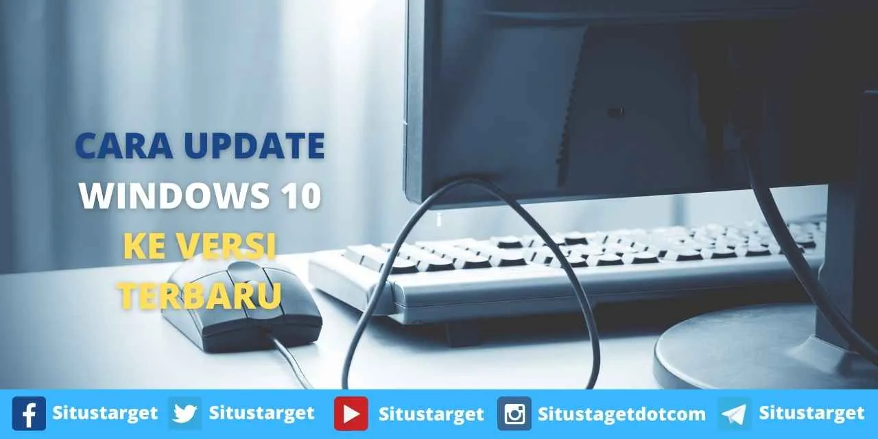 Cara Update Windows 10 Ke Versi Terbaru • Blog Situstarget