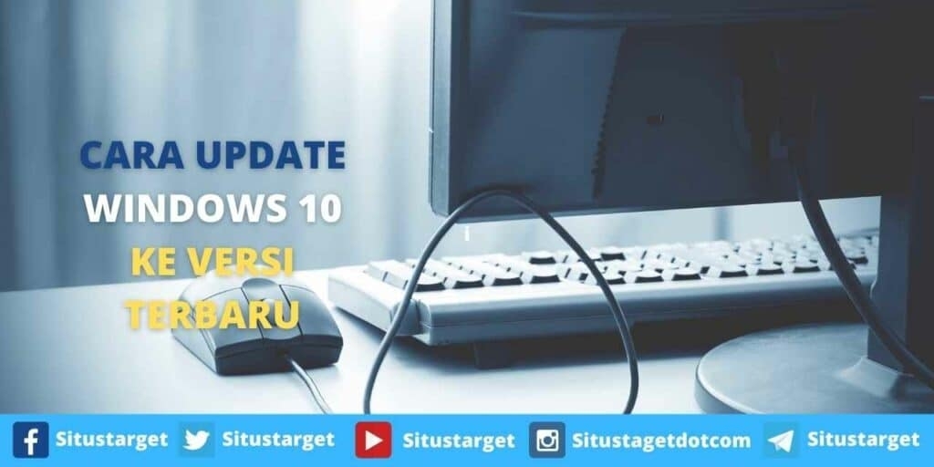 Cara Update Windows 10 Ke Versi Terbaru • Blog Situstarget